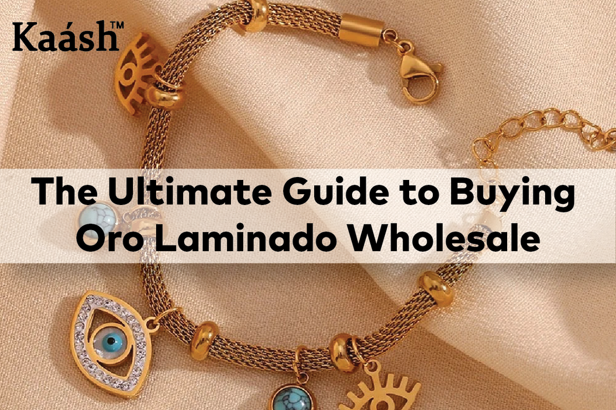 The Ultimate Guide to Buying Oro Laminado Wholesale – Kaashusa