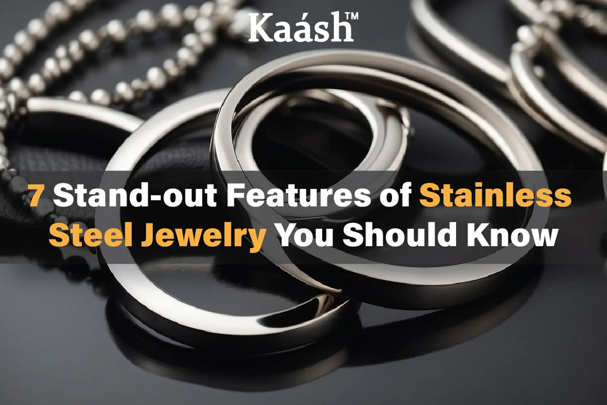 7 Stand Out Features of Stainless Steel Jewelry – Kaashusa